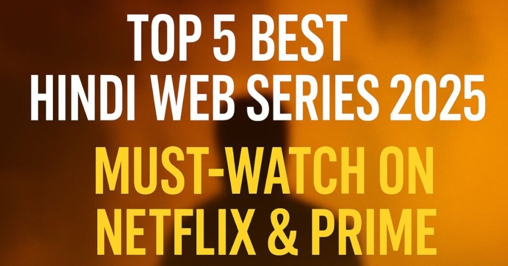 Top 5 Best Hindi Web Series Of 2025 – Must-Watch On Netflix & Prime ...
